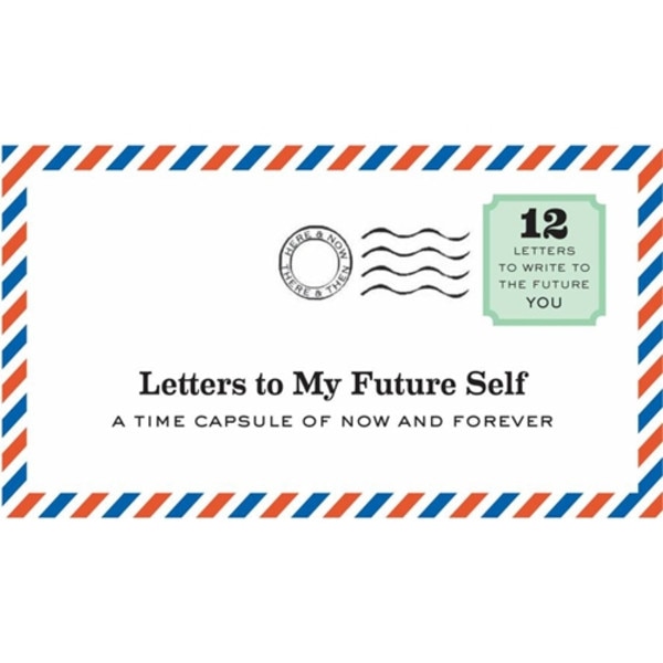 Letters to My Future Self: Write Now. Read Later. Treasure Forever ...