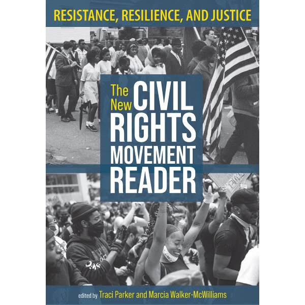 The New Civil Rights Movement Reader : Resistance, Resilience, and Justice