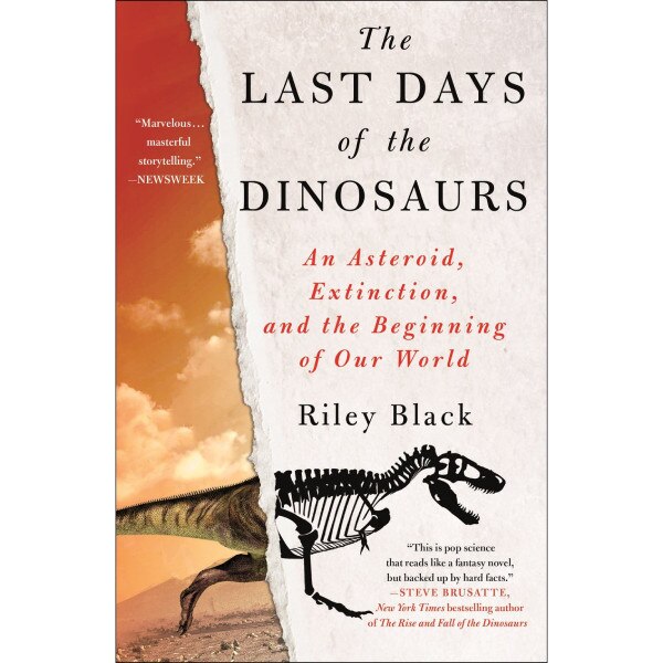 Last Days of the Dinosaurs : An Asteroid, Extinction, and the Beginning ...