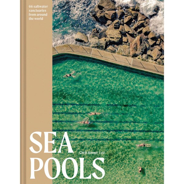 Sea Pools : Design and History of the World's Seawater Pools