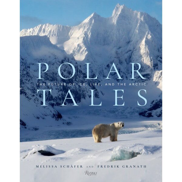 Polar Tales : The Future of Ice, Life, and the Arctic