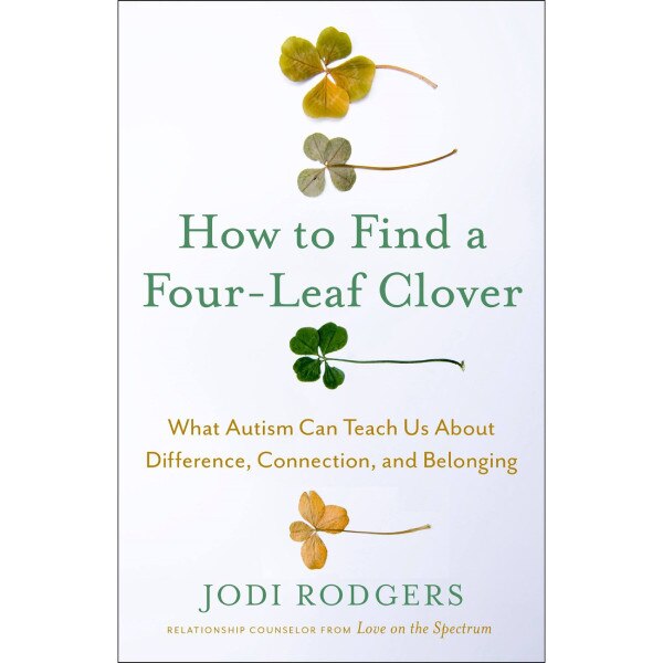 How to Find a Four-Leaf Clover : What Autism Can Teach Us About ...