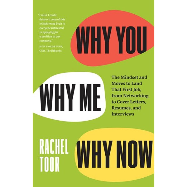 Why You, Why Me, Why Now : The Mindset and Moves to Land That First Job ...