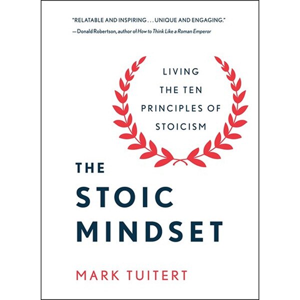 The Stoic Mindset : Living the Ten Principles of Stoicism