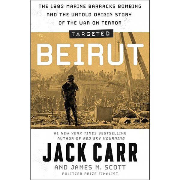 Targeted: Beirut : The 1983 Marine Barracks Bombing and the Untold ...